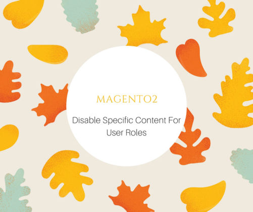 How to disable certain content for specific user roles Magento 2 - Magento Tutorial and ...