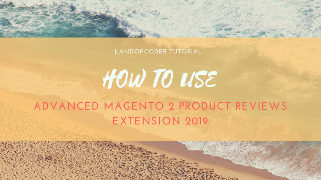 How To Use Advanced Magento 2 Product Reviews Extension | 2025 Updated ... How To Use Advanced Magento 2 Product Reviews Extension | 2025 Updated ...