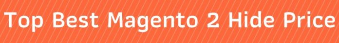 Top 12+ Best Magento 2 Hide Price Extension Free & Premium