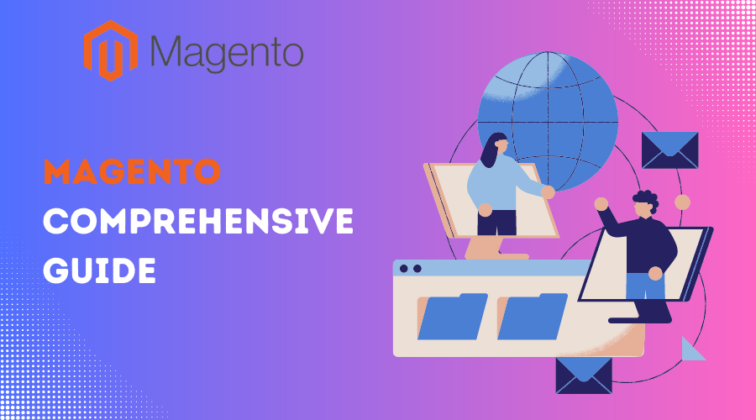 A Magento Comprehensive Guide To Building Your E-commerce Empire | 2025 Updated - Magento ...