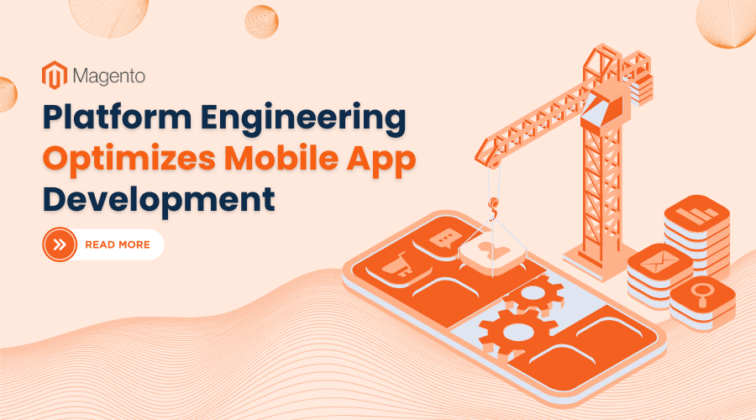 How Platform Engineering Optimizes Mobile App Development | 2025 Updated - Magento Tutorial and ...