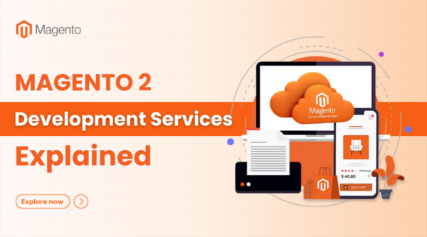 Why Choose Magento 2 For Your Online Business? Top Development Services Explained - Magento ...